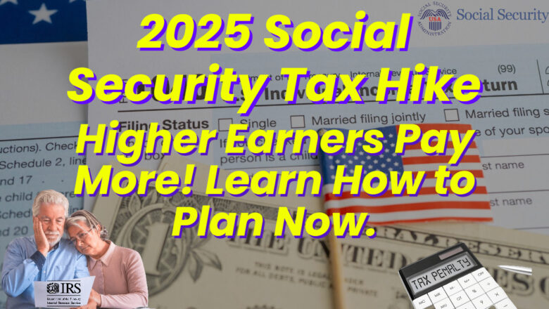 Social Security Tax Increase 2025: Higher Earners to Pay More on ...