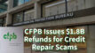 CFPB Refunds $1.8 Billion to 4.3 Million Consumers Over Credit Repair ...